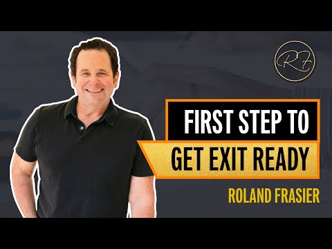 What Is Your First Step to Get Exit Ready In Your Business?