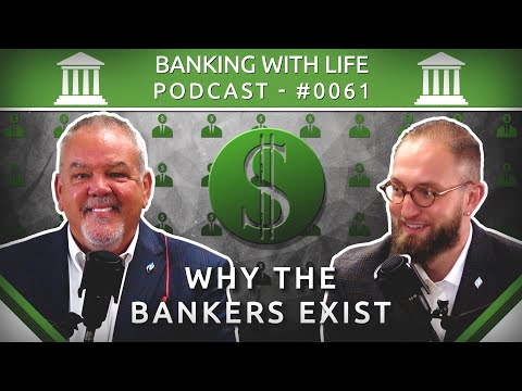 Why the Bankers Exist (BWL POD #0061)