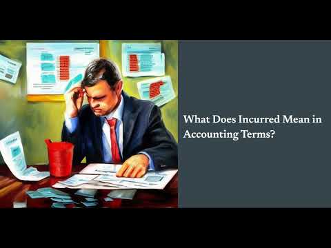 What Does Incurred Mean in Accounting Terms?