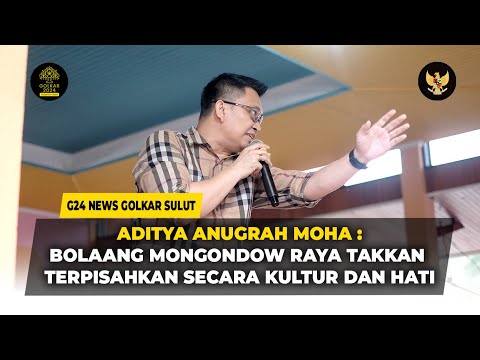 ADITYA MOHA : "BOLAANG MONGONDOW RAYA TAKKAN TERPISAH SECARA KULTUR DAN HATI"