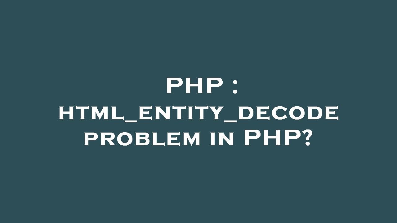 PHP : html_entity_decode problem in PHP?