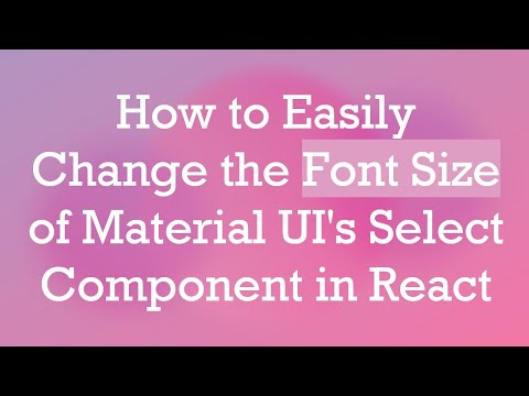 How to Easily Change the Font Size of Material UI's Select Component in React