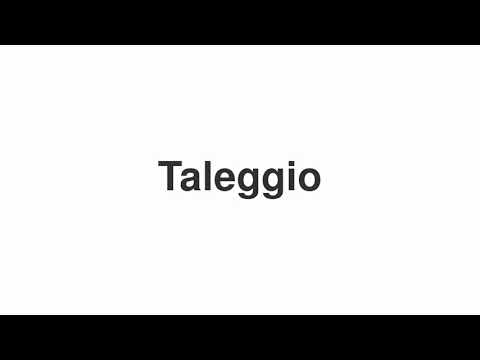 How to Pronounce "Taleggio"