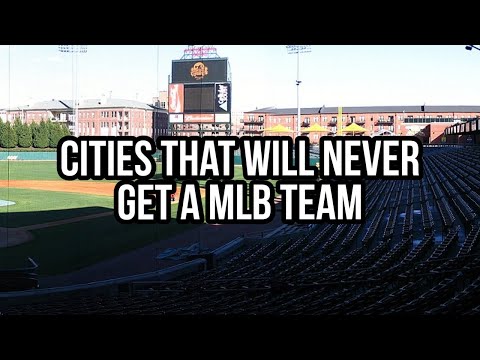 Cities That Will NEVER Get A MLB Team…