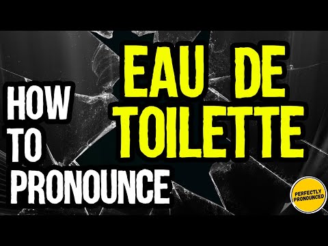 How to Pronounce Eau de Toilette? (CORRECTLY) Meaning & Pronunciation