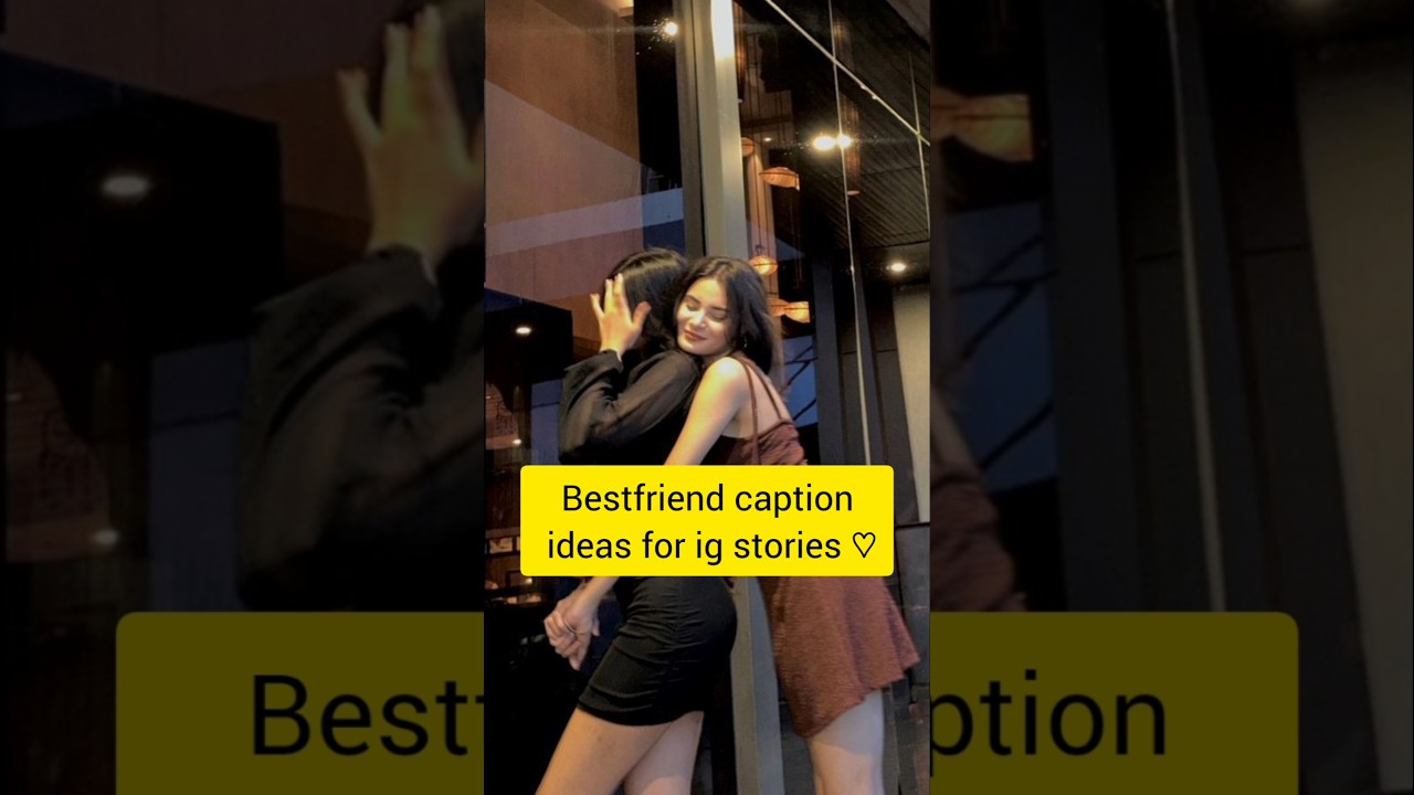 Bestfriend caption ideas for ig stories #bestfriend