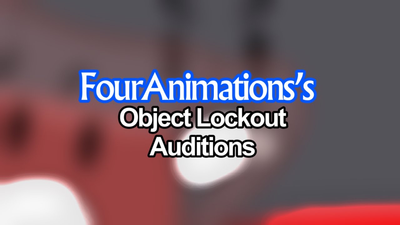 [OLD] FourAnimations's Object Lockout Audition