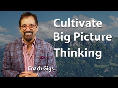 Cultivate Big Picture Thinking - Coach Gig's Daily Locker Room