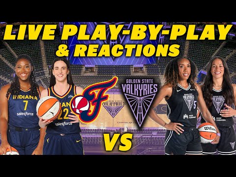 Indiana Fever vs Golden State Valkyries | Live Play-By-Play & Reactions