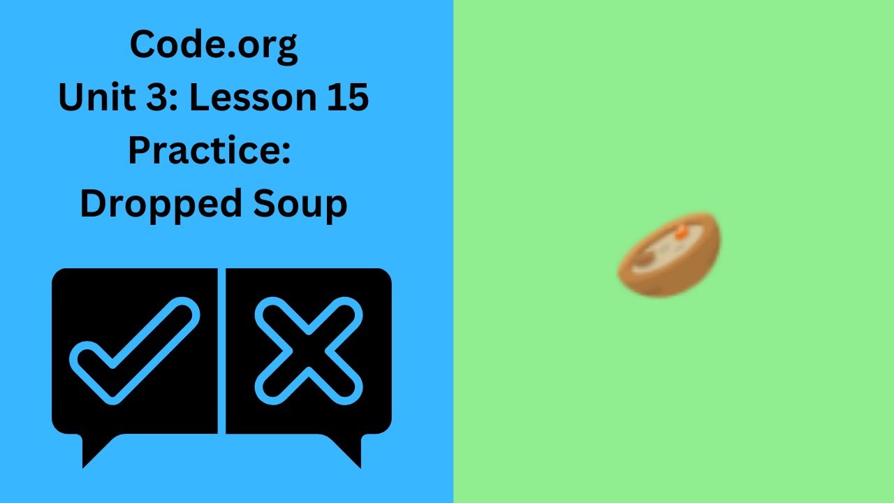 Code org Lesson 15 Practice Dropped Soup
