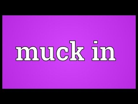 Muck in Meaning
