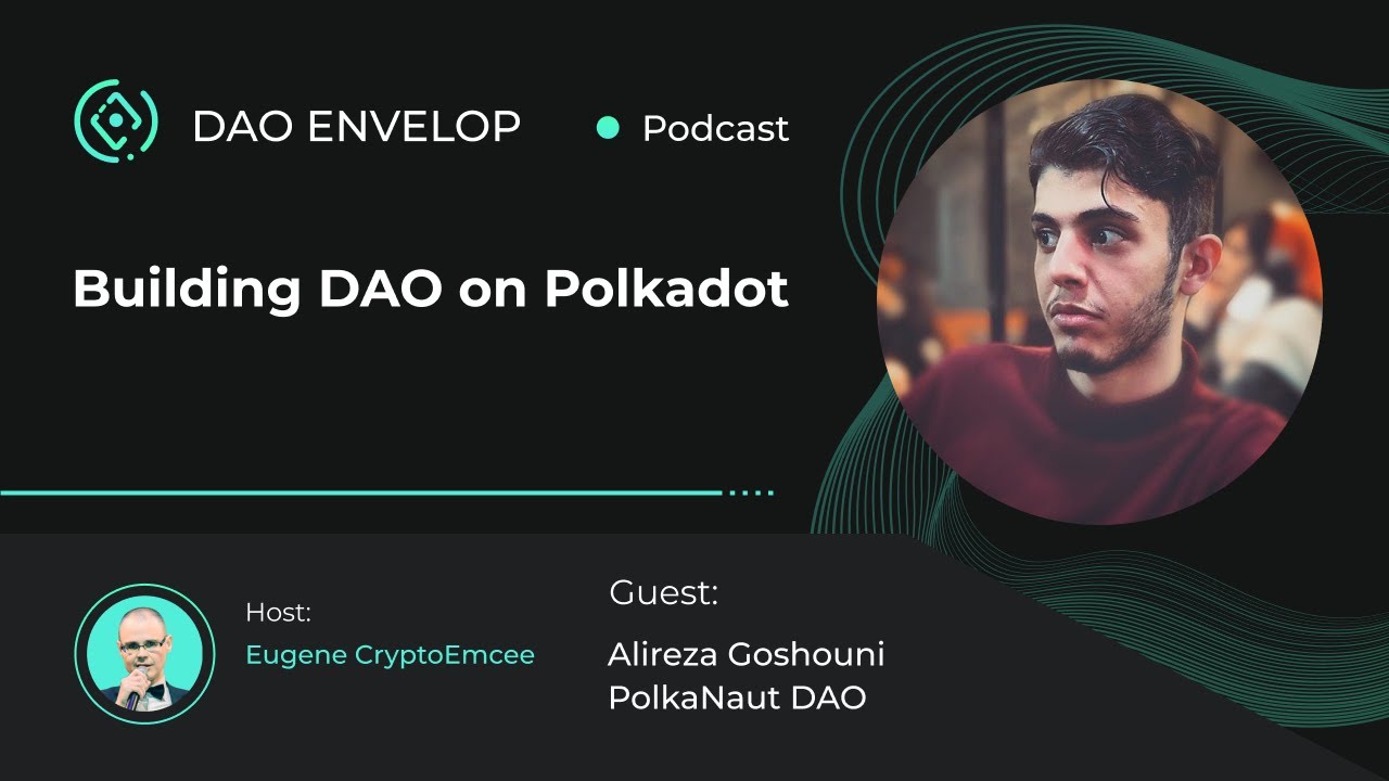 Building DAO on @PolkadotNetwork with Alireza Goshouni, PolkaNaut DAO