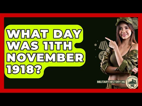 What Day Was 11th November 1918? - Military History HQ