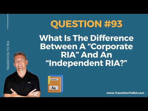 What Is The Difference Between A Corporate RIA And An Independent RIA?