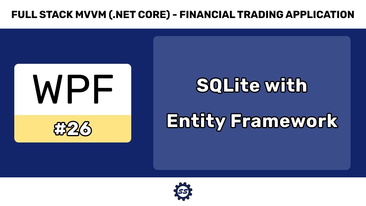 Configuring SQLite w/ Entity Framework Core - FULL STACK WPF (.NET CORE) MVVM #26