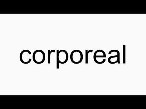 How to pronounce corporeal