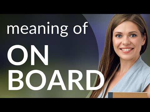 On board — ON BOARD meaning