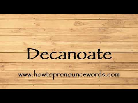 How To Pronounce Decanoate ? How To say Decanoate New Video