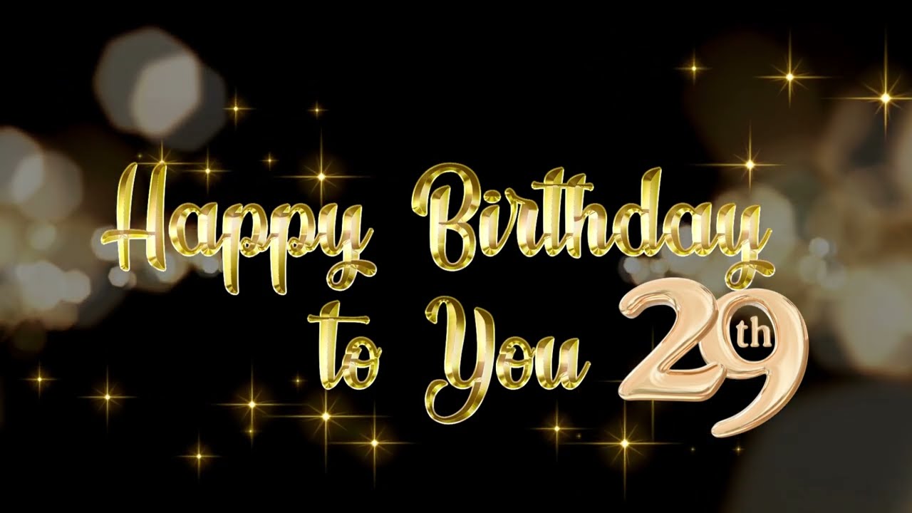 Happy 29th Birthday| 29th Birthday Song| Happy Birthday To You