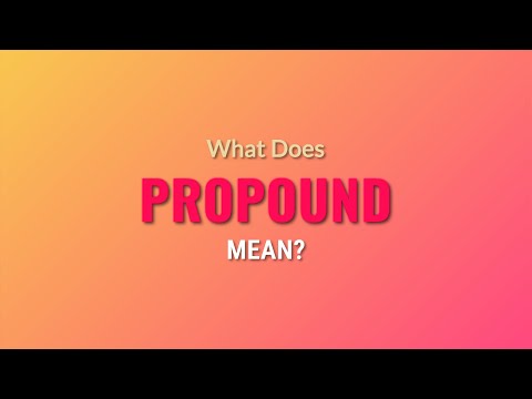 What does Propound mean?
