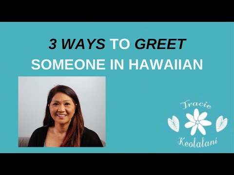 3 WAYS TO GREET SOMEONE IN HAWAIIAN - Beginning Hawaiian Vid#1