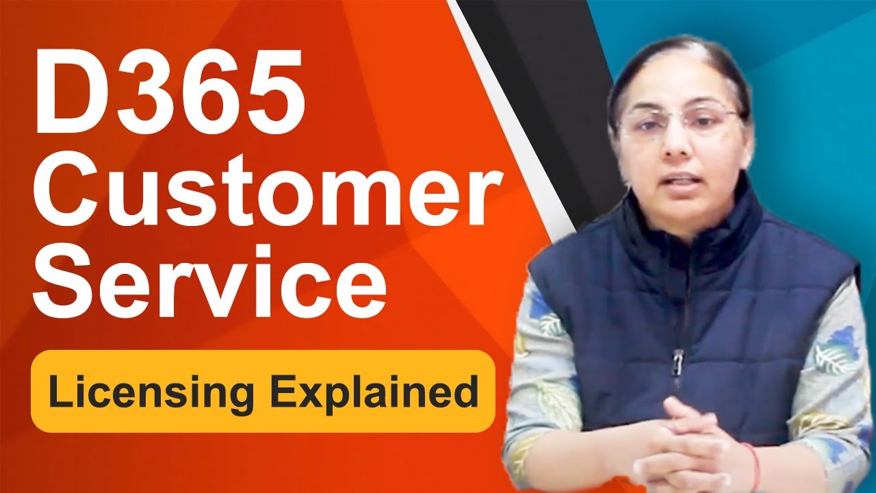 Microsoft D365 Customer Service Licensing Explained
