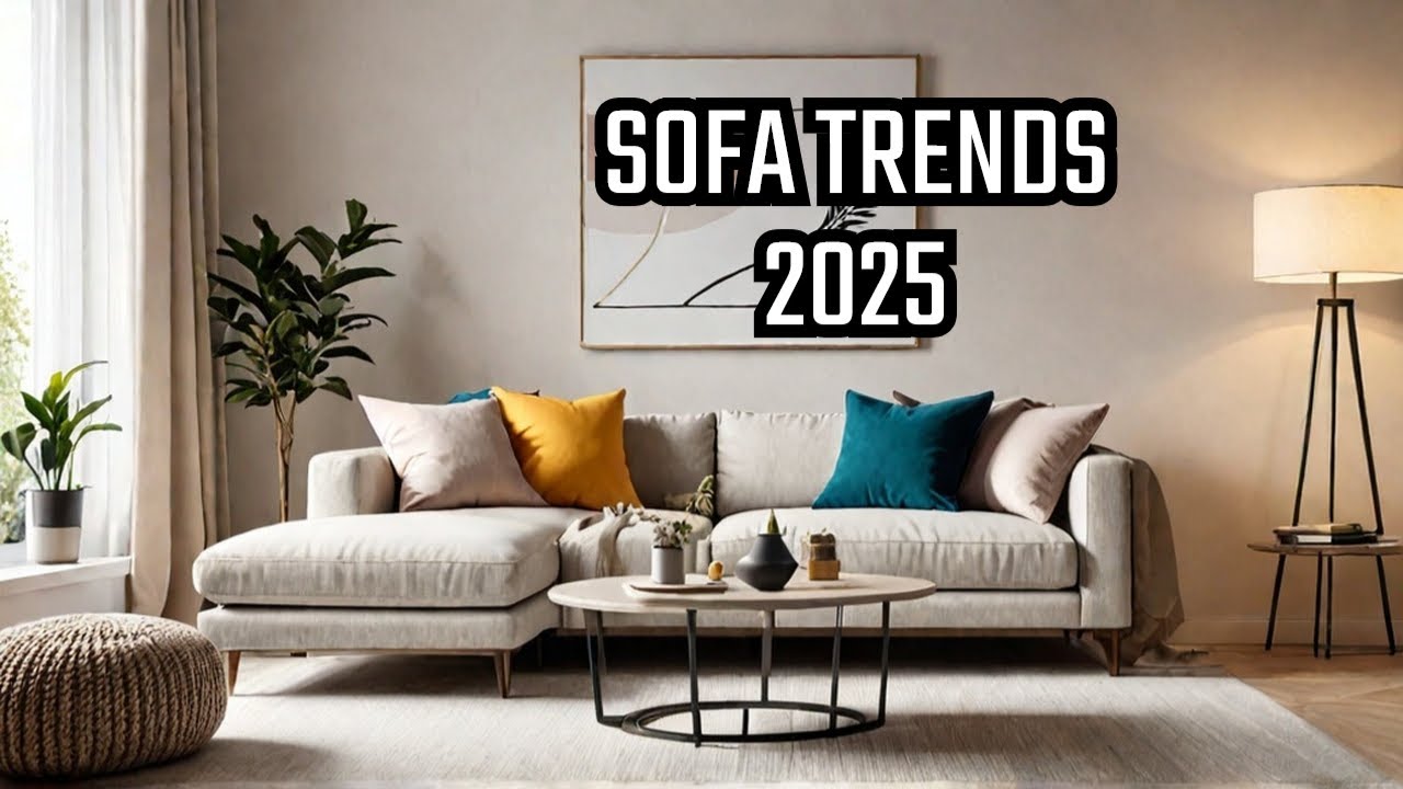 Top 10 Sofa Trends for 2025: Elevate Your Living Room with These Furniture