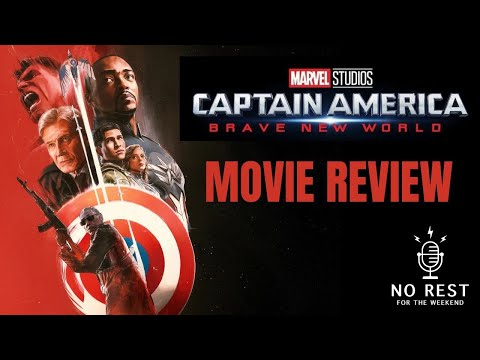 Brave New MCU? – CAPTAIN AMERICA: BRAVE NEW WORLD – No Rest for the Weekend