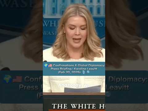 🌍🇺🇸 Confirmations & Global Diplomacy: Press Briefing | Karoline Leavitt (Feb 20, 2025) 🎙️🔎