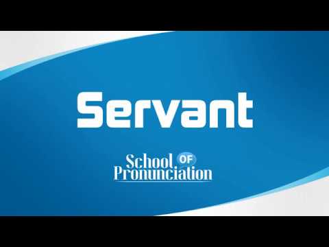 Learn How To Pronounce Servant