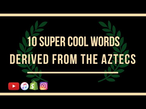 10 SUPER COOL Nahuatl words used today in Spanish