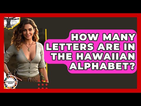 How Many Letters Are In The Hawaiian Alphabet? - Anthropology Insights