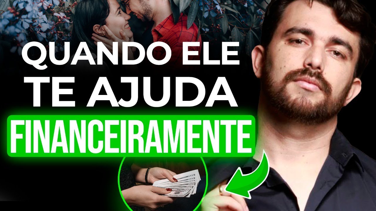 QUANDO ELE TE AJUDA FINANCEIRAMENTE