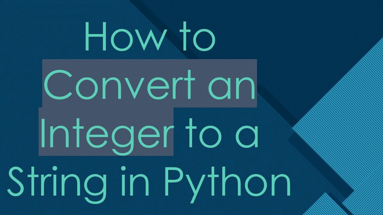 How to Convert an Integer to a String in Python