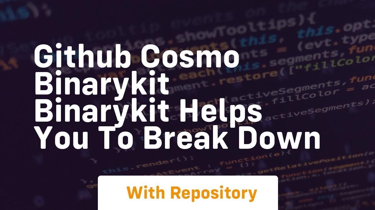github cosmo binarykit binarykit helps you to break down