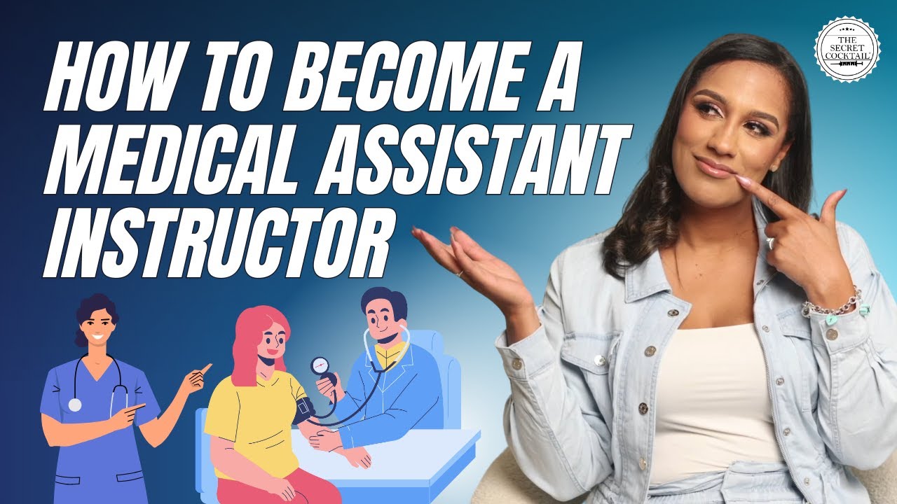 How to Become a Medical Assistant Instructor.