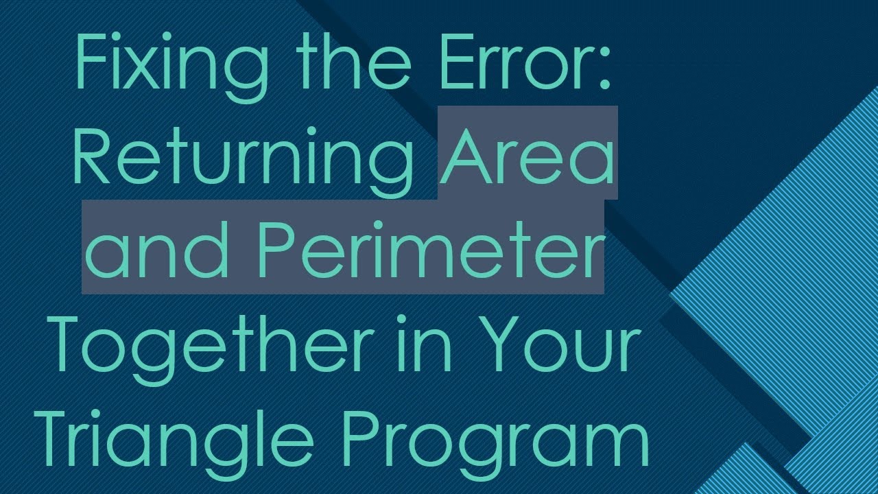 Fixing the Error: Returning Area and Perimeter Together in Your Triangle Program