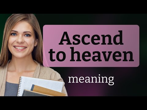 Understanding the Phrase "Ascend to Heaven" in English