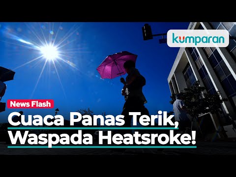 Waspada Gejala Heatstroke akibat Cuaca Panas Terik | kumparan.com
