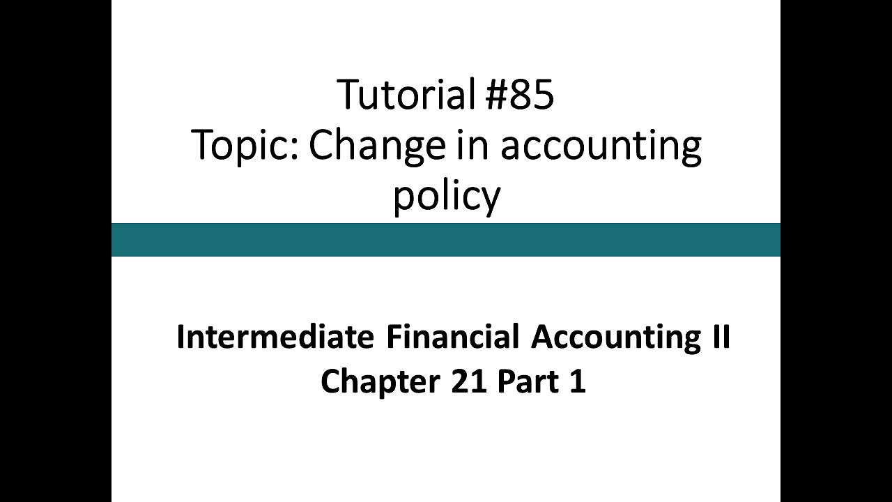 Tutorial - Change in accounting policy, simple - Intermediate Financial Accounting II, Tutorial #85)