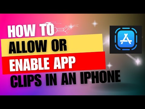 How to enable App Clips in an iPhone | Allow App Clip in an iPhone.