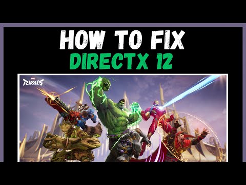 How To Fix DirectX 12 Is Not Supported On Your System In Marvel Rivals - Quick Guide