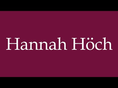 How to Pronounce ''Hannah Höch'' Correctly in German