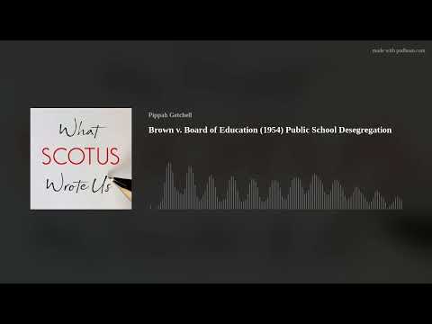 Brown v. Board of Education (1954) Public School Desegregation