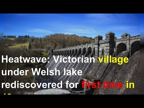 Heatwave: Victorian village under Welsh lake rediscovered for first time in 40 years