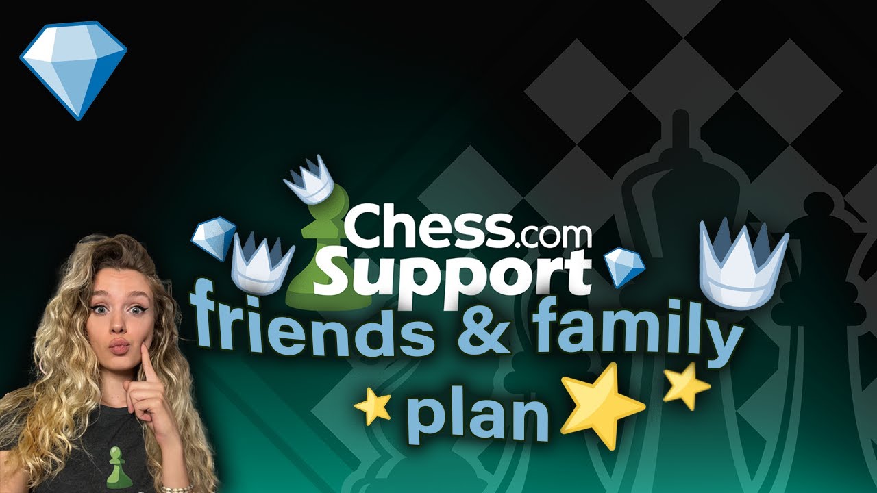 Friends & Family Plan | Chess.com Support