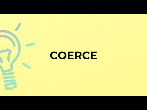 What is the meaning of the word COERCE?