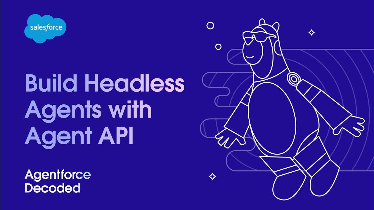 Build Headless Agents with Agent API | Agentforce Decoded