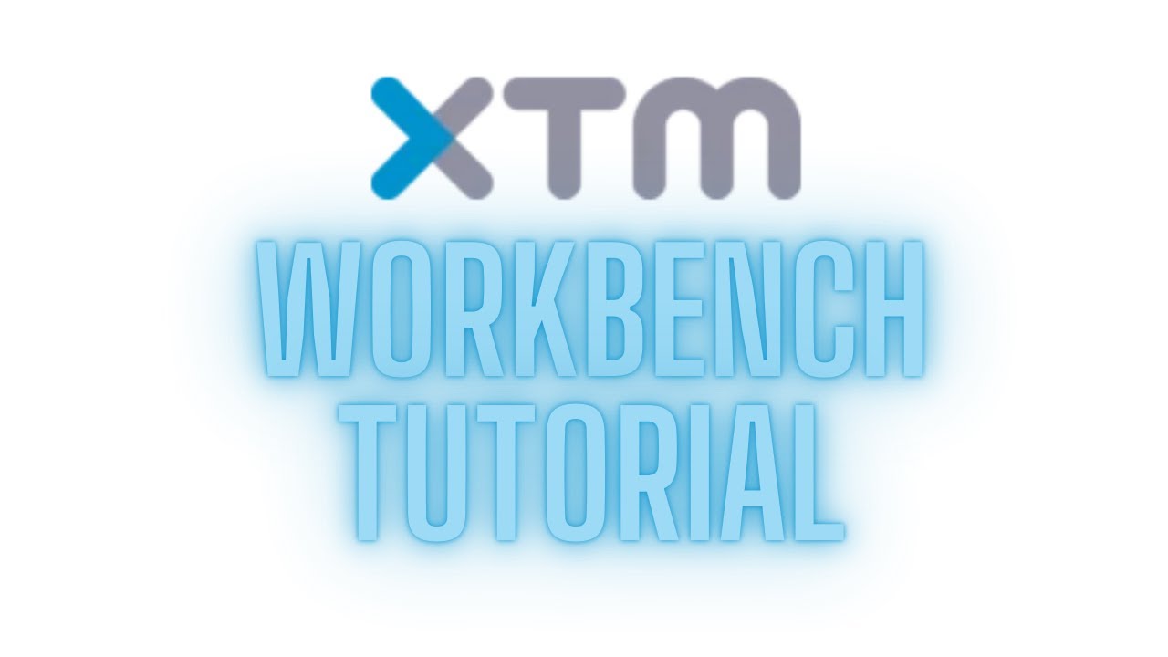 XTM Workbench Tutorial