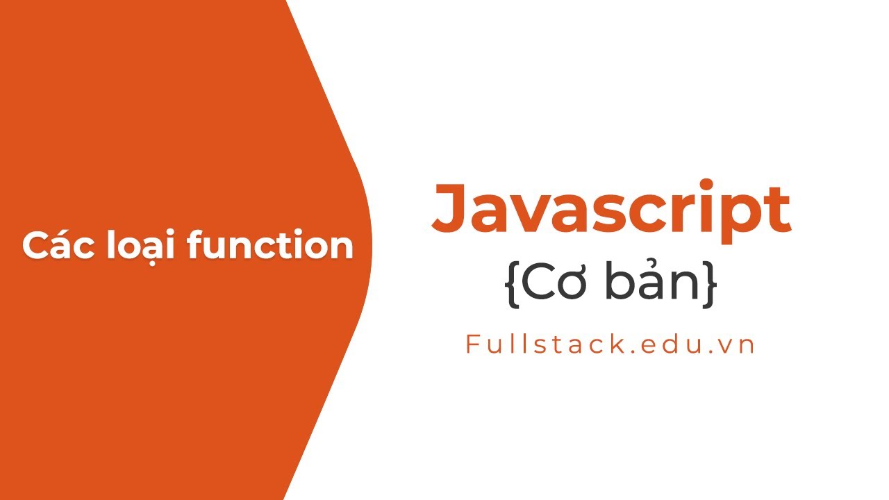 Các loại function trong JavaScript | Khái niệm function